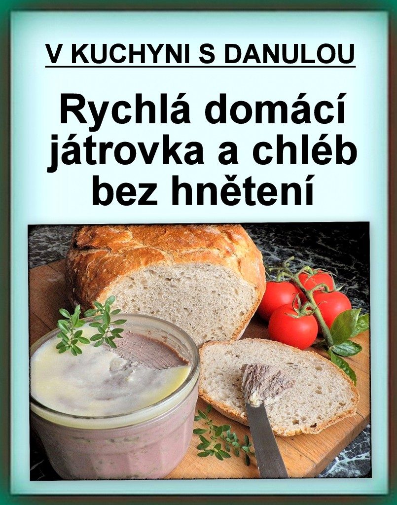 V KUCHYNI S DANULOU: Rychlá domácí játrovka a chléb bez hněteníZa ...